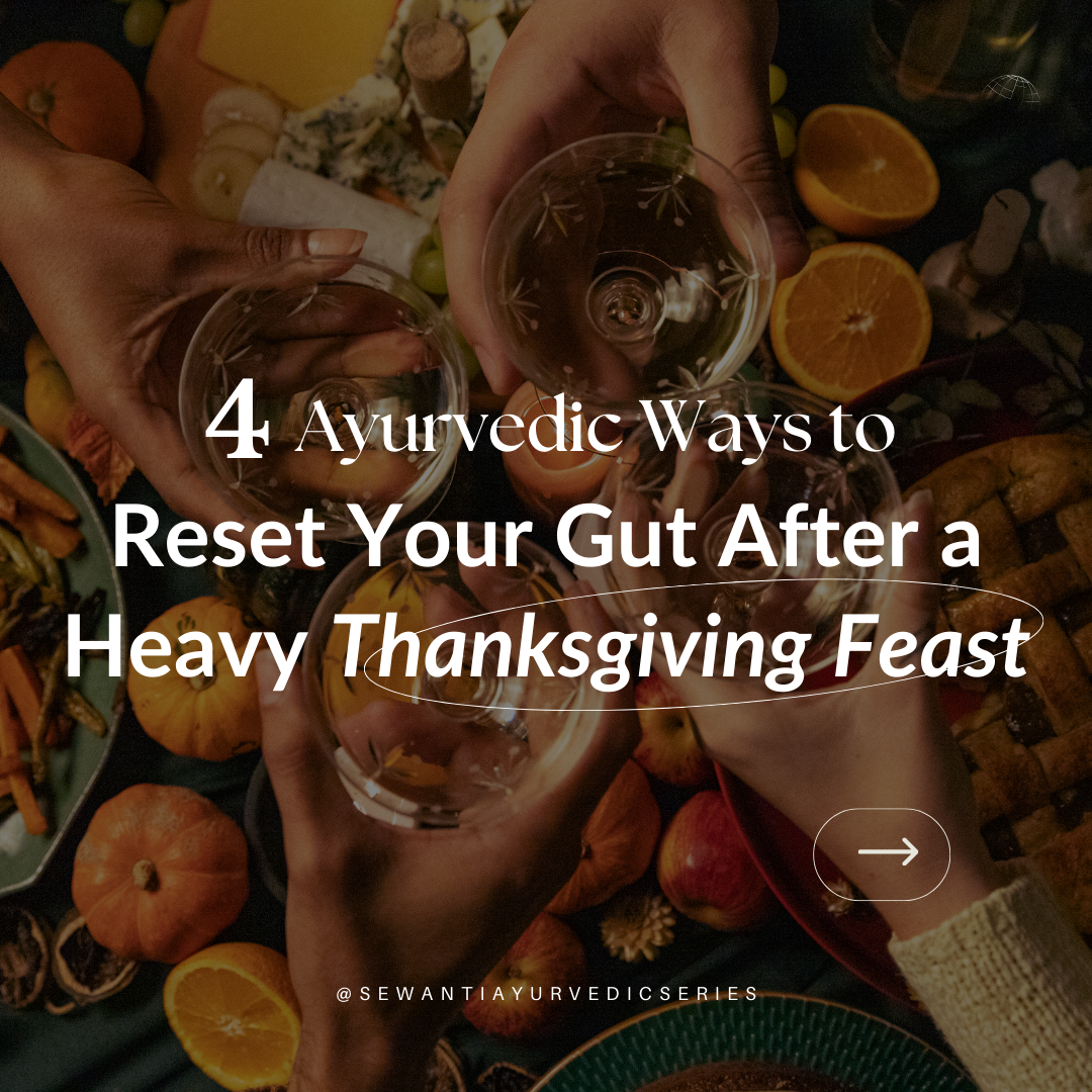4 Ayurvedic Ways to Reset Your Gut After a Heavy Thanksgiving Feast ...